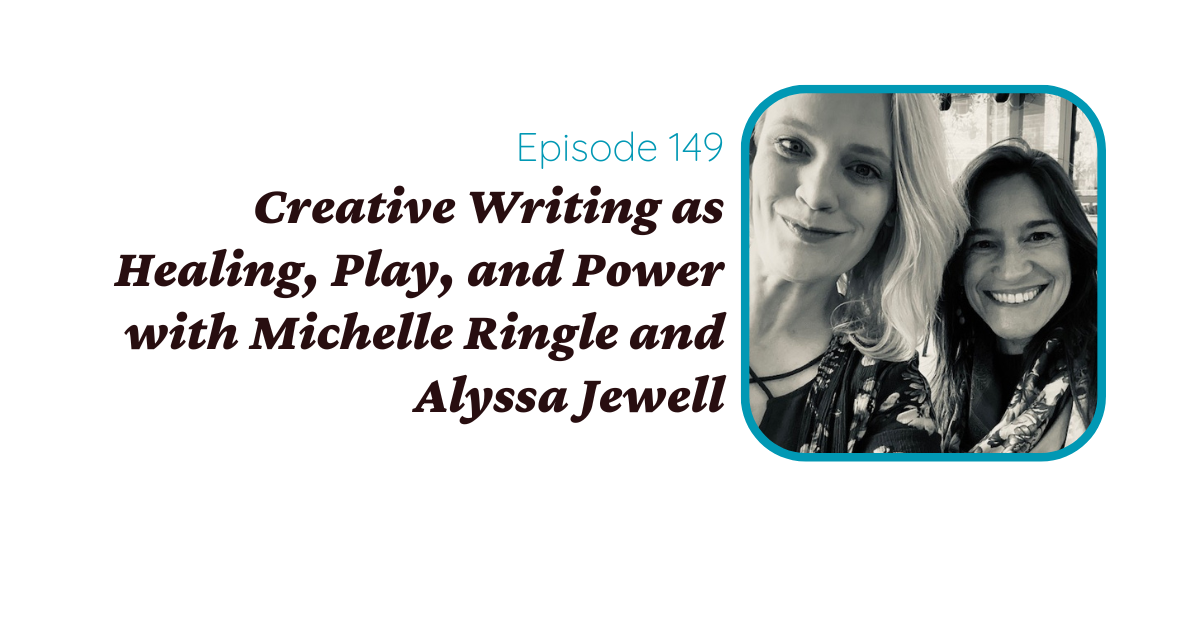 Creative Writing as Healing, Play, and Power with Michelle Ringle and ...